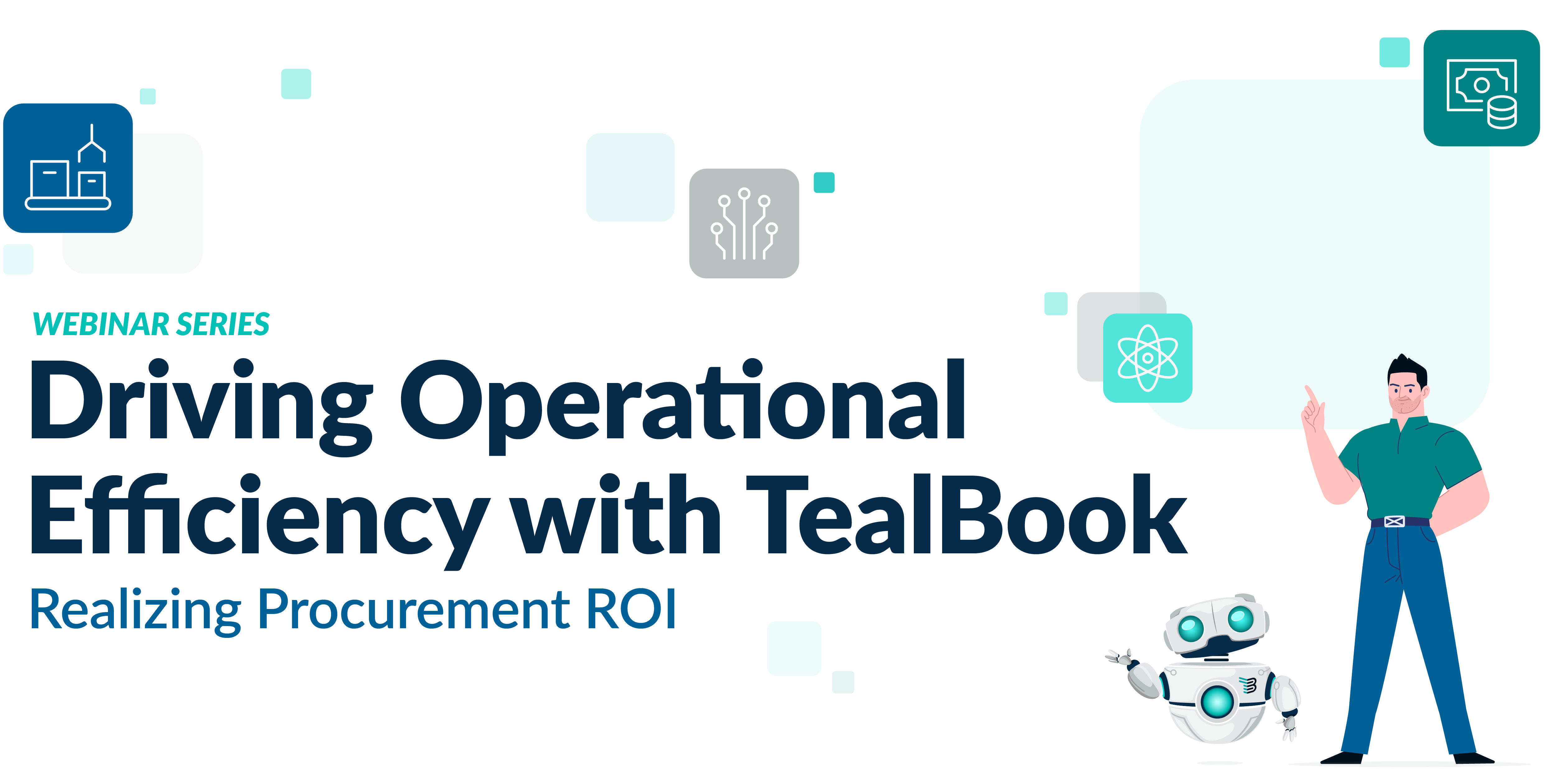 Driving Operational Efficiency with TealBook: Realizing Procurement ROI - Webinar Series ...